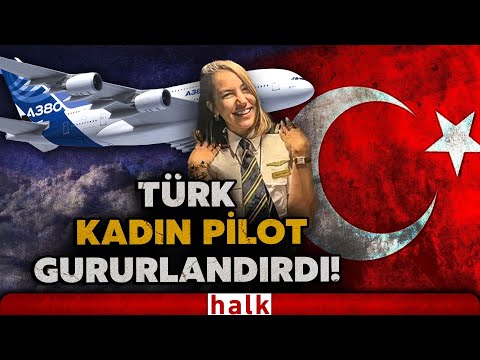 Türk kadın pilot gururlandırdı: Dünyanın en büyük uçağının kontrolü artık Gökçe Kübra Yıldırım'da!