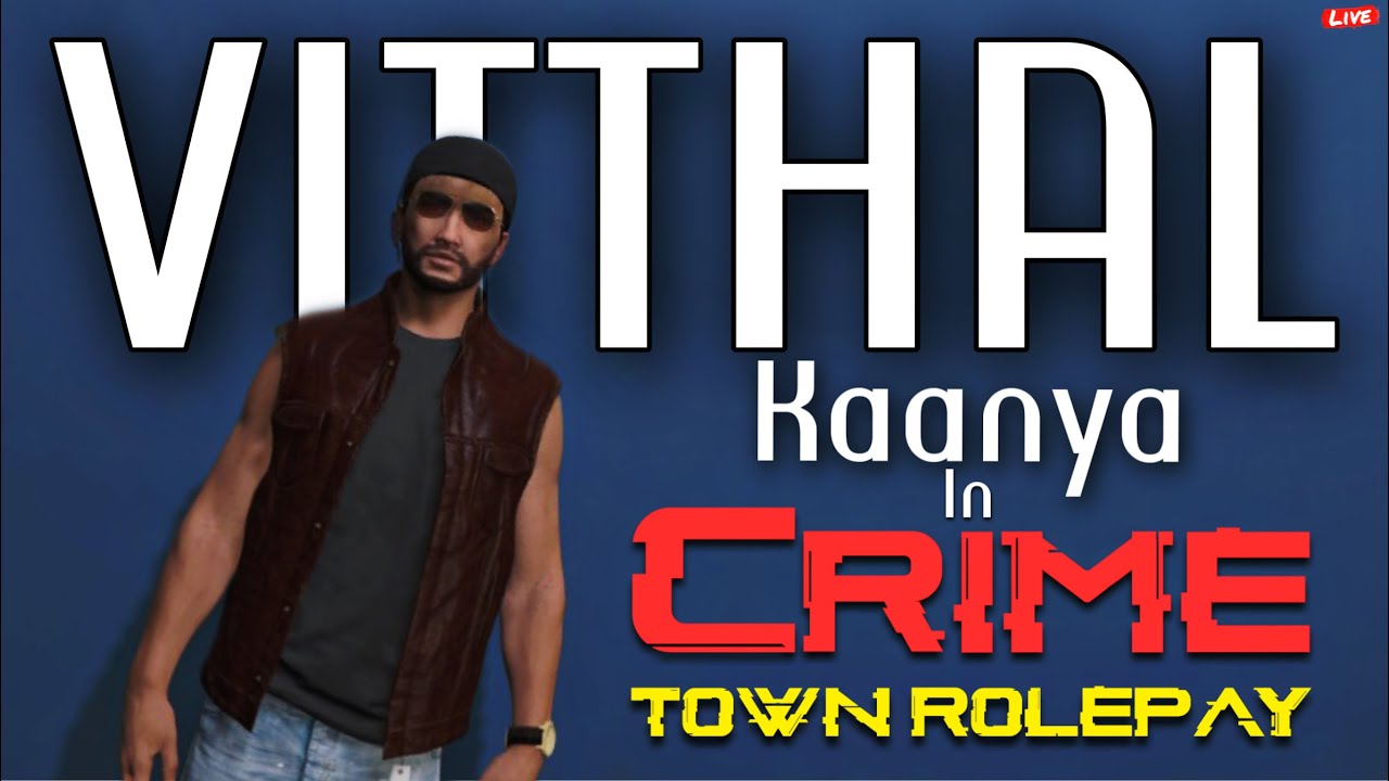 Vitthal Kaanya In | Crime Town City | role play server | full rada ...