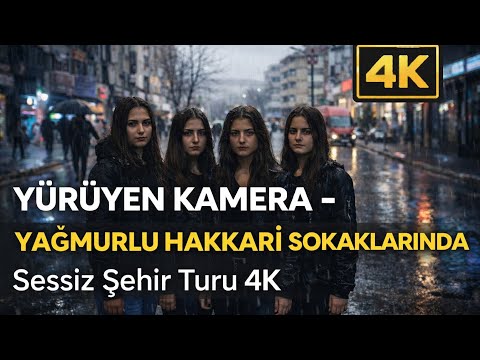 Yürüyen Kamera – Hakkari Yağmurlu Sokak Yürüyüşü 4K