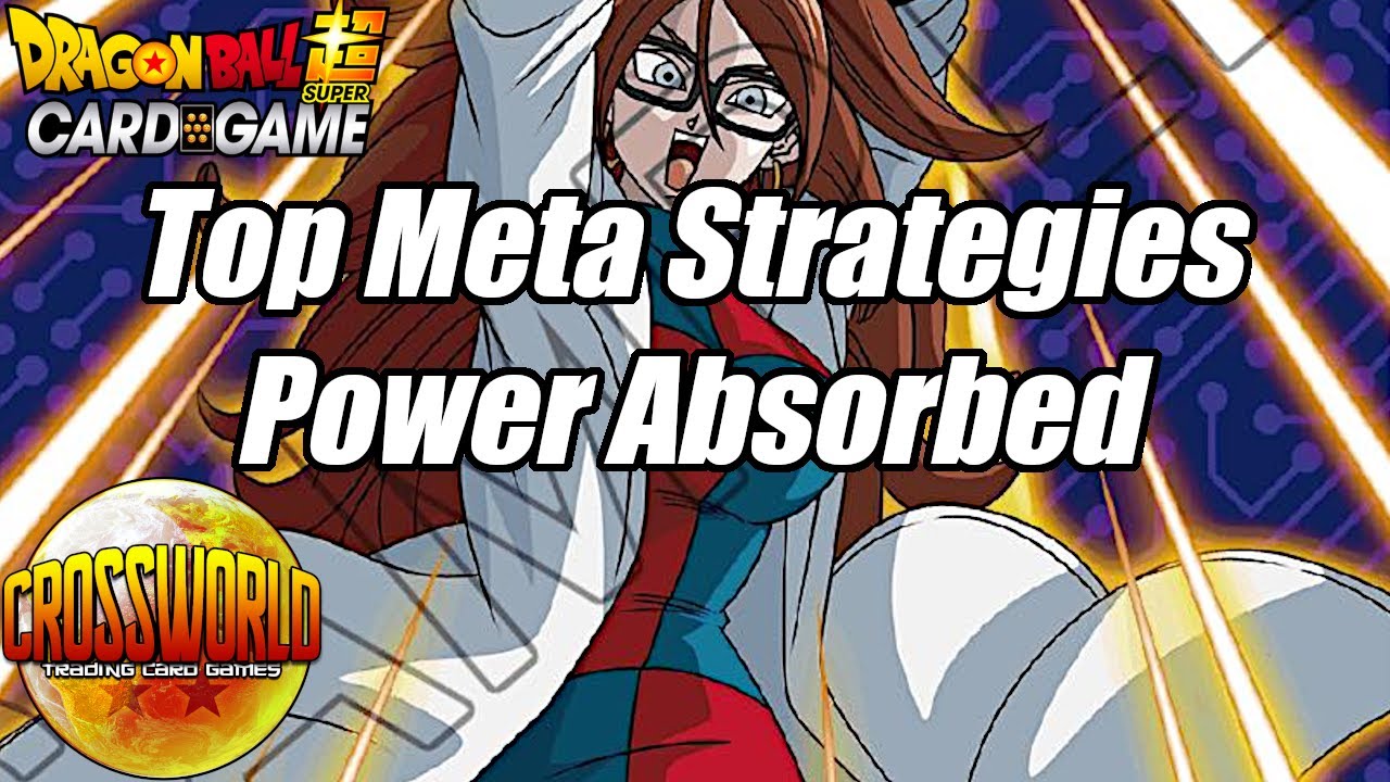 Top Meta Strategies - Power Absorbed - Dragon Ball Super Card Game ...