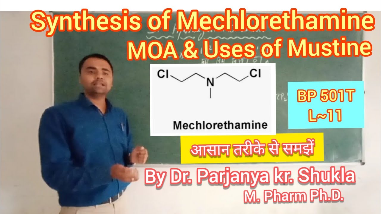Synthesis of Mechlorethamine | Mechanism of Action | Uses | Mustine ...