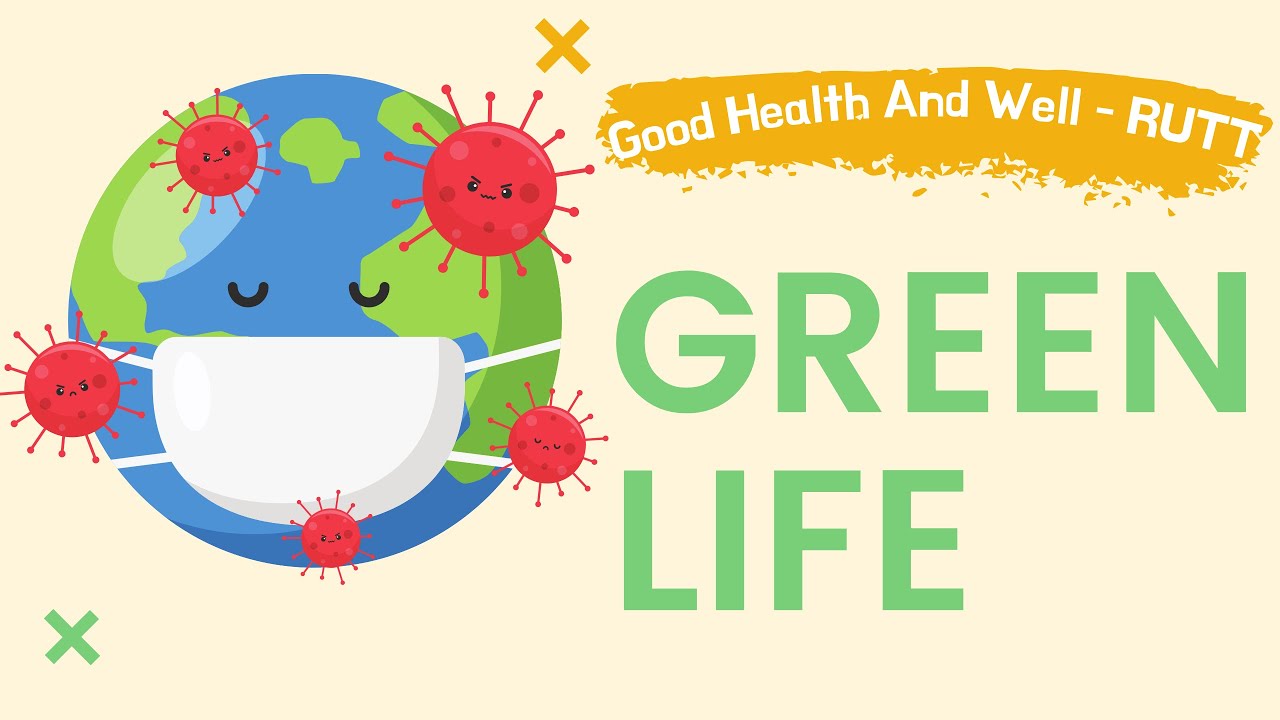 GREEN LIFE GOOD HEALTH AND WELL - RUTT - YouTube