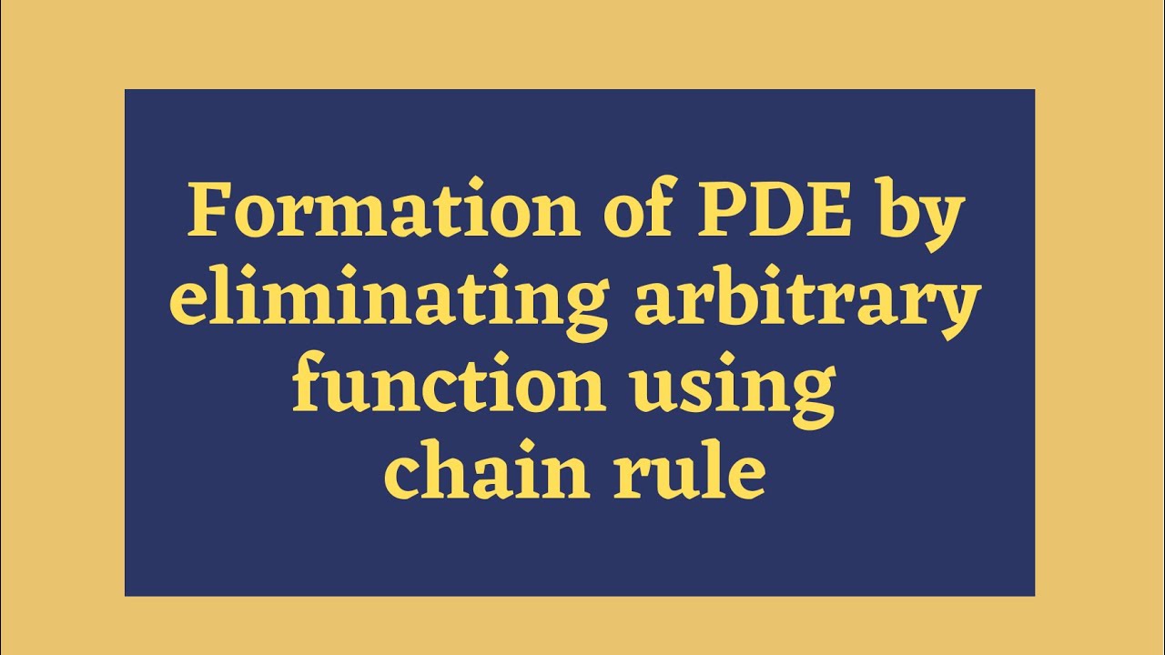 Formation of PDE by eliminating arbitrary function using chain rule ...
