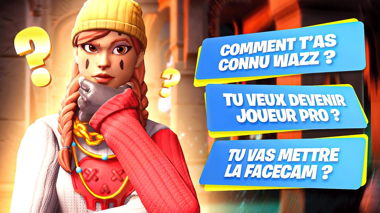 COMMENT J’AI RENCONTRÉ WAZZ ? FACECAM ? JOUEUR PRO ? - FAQ #1 - YouTube
