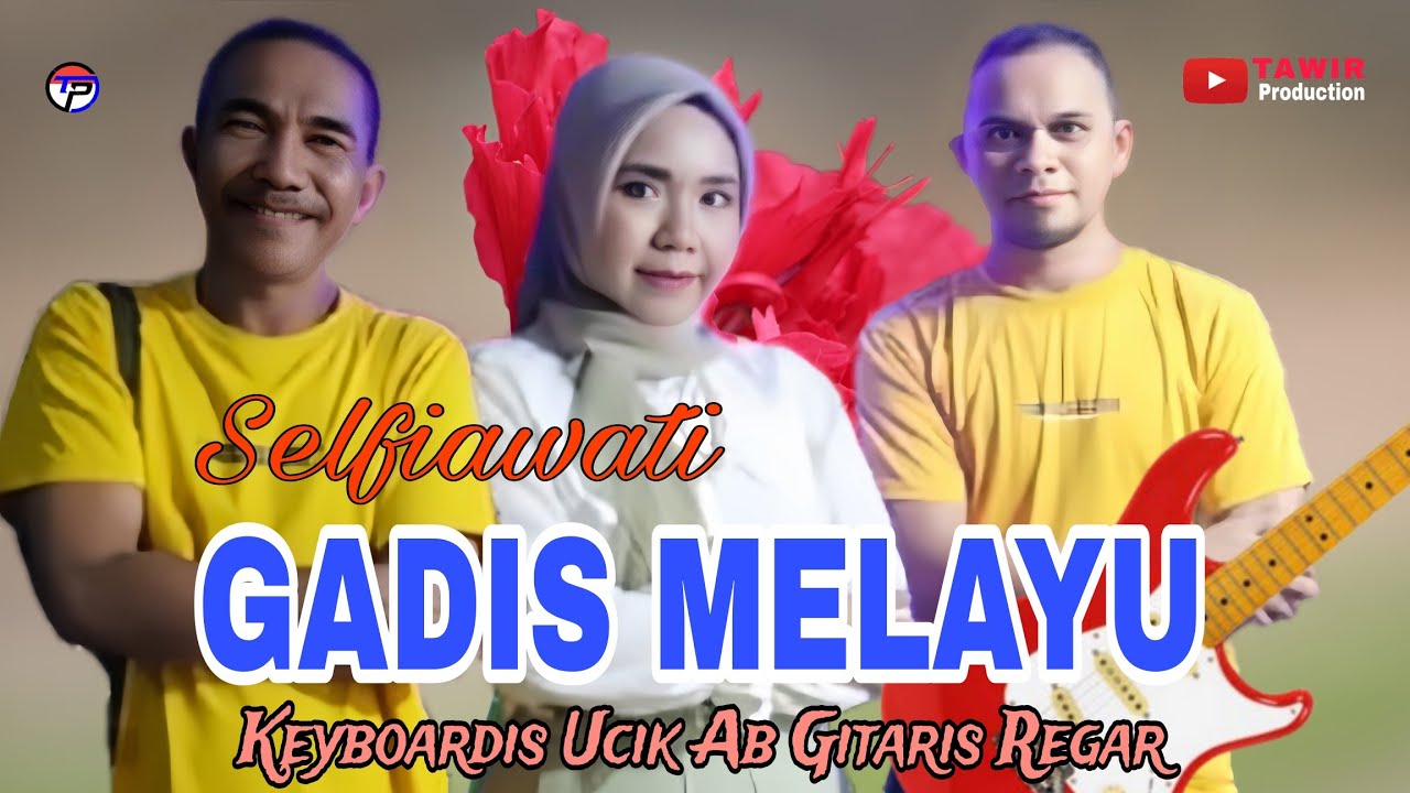 GADIS MELAYU - Cover by Selfiawati With Gitaris Regar Keyboardis Ucik ...