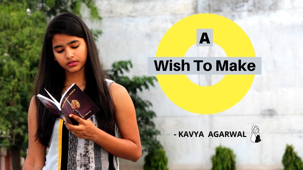 A Wish To Make | Kavya Agarwal | Spoken Word Poetry | Slam Poetry - YouTube