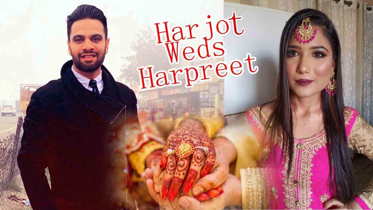 HARJOT SINGH WEDS HARPREET - YouTube