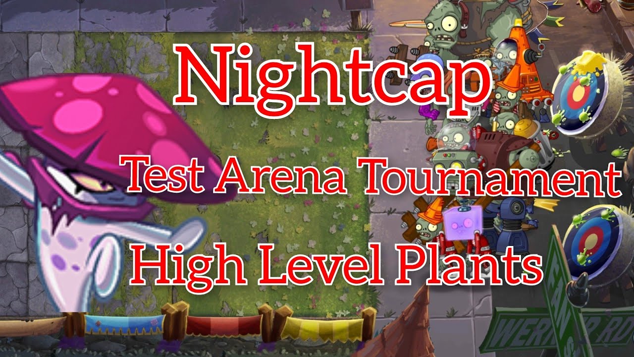 Nightcap,Arena Tournament,Plants vs Zombies 2,High Level Plants,Week ...