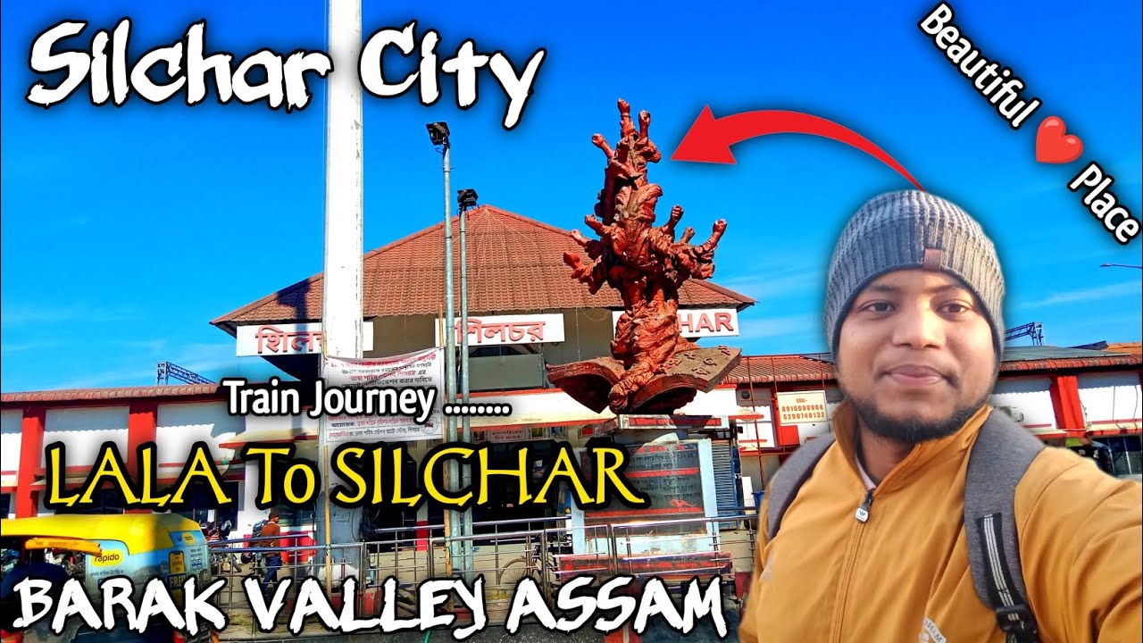 Silchar City || Lala To Silchar || Silchar Vlog || Place to visit in ...