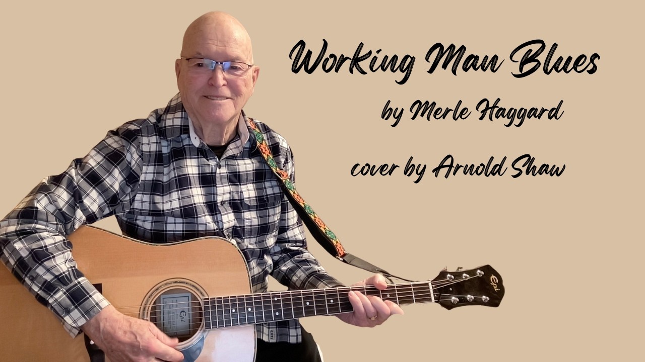 Working Man Blues by Merle Haggard cover by Arnold Shaw - YouTube