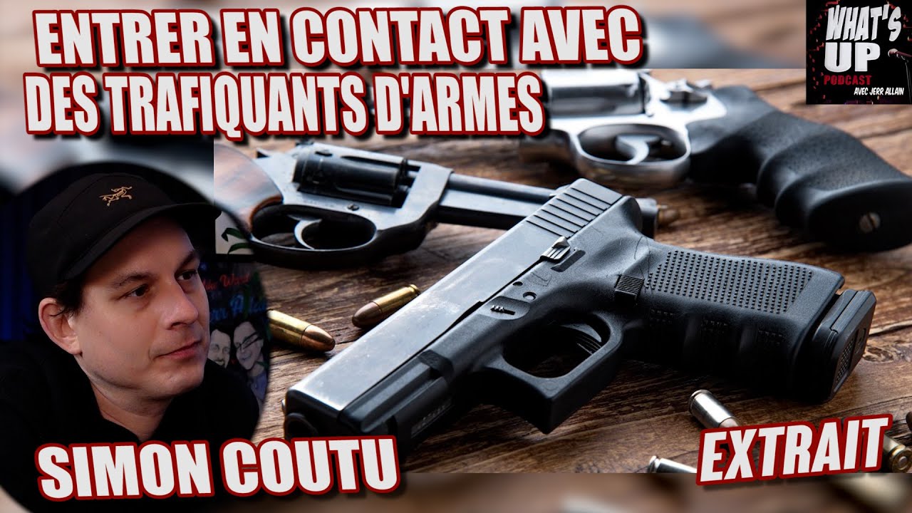 TRAFIQUANTS D'ARMES / Simon Coutu / What's Up Podcast (Extrait) - YouTube