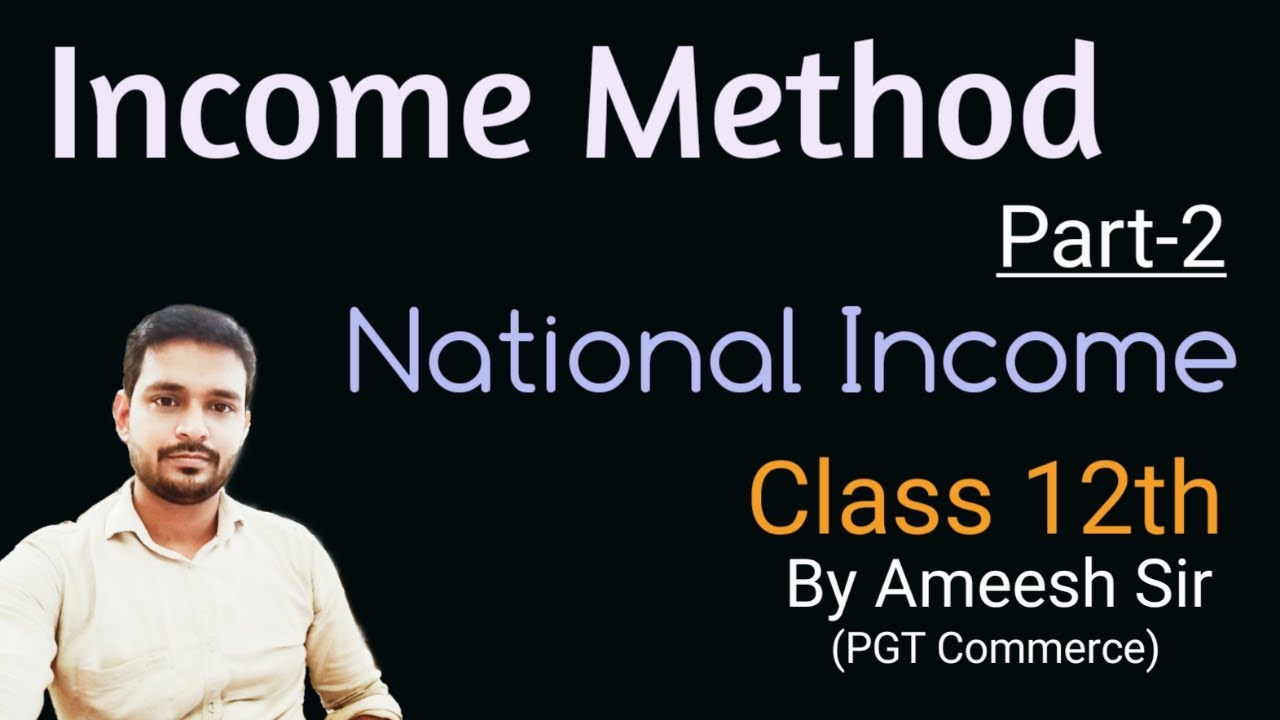Income Method | National Income | Macro Economics | Class 12 | Part-2 ...