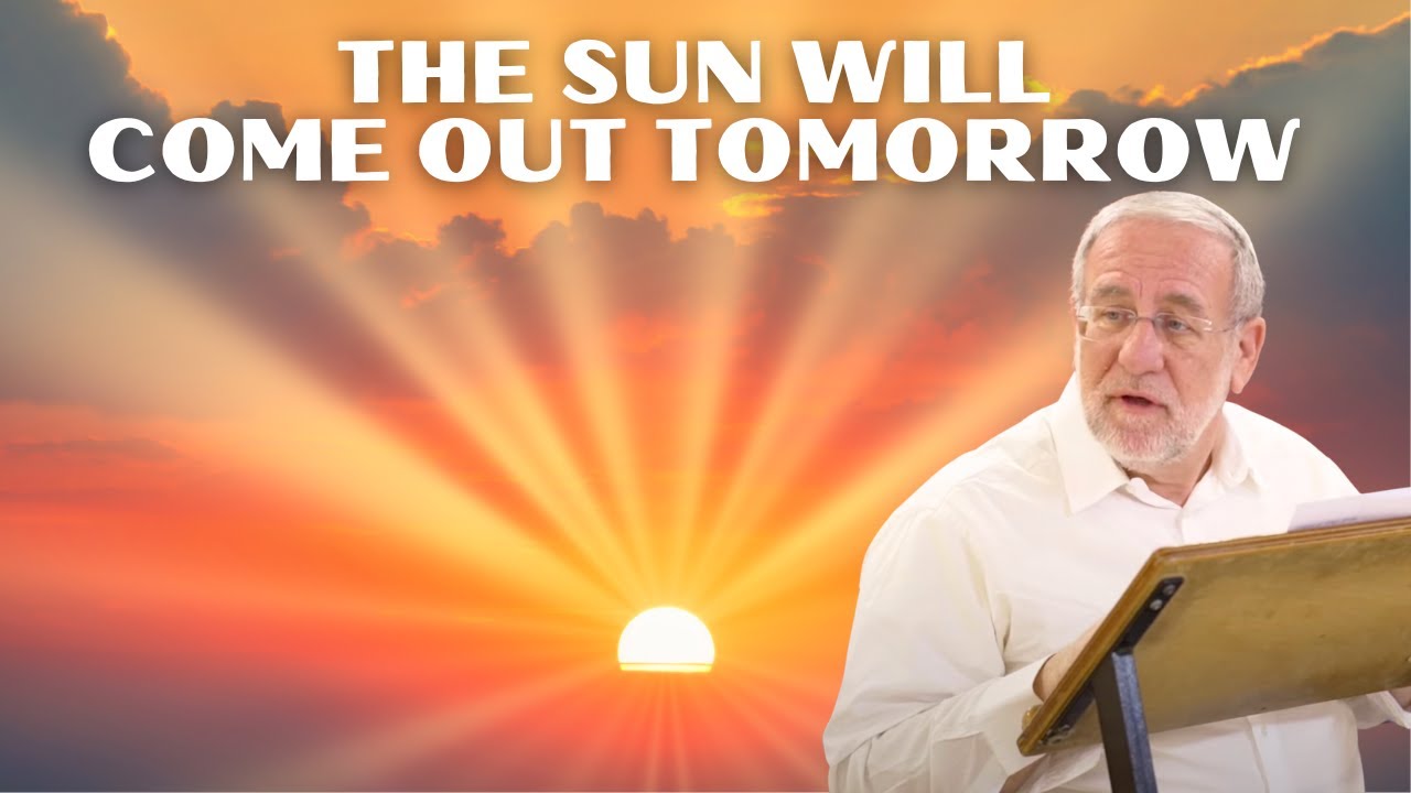 The Sun Will Come out Tomorrow By Rabbi Ari Kahn - YouTube