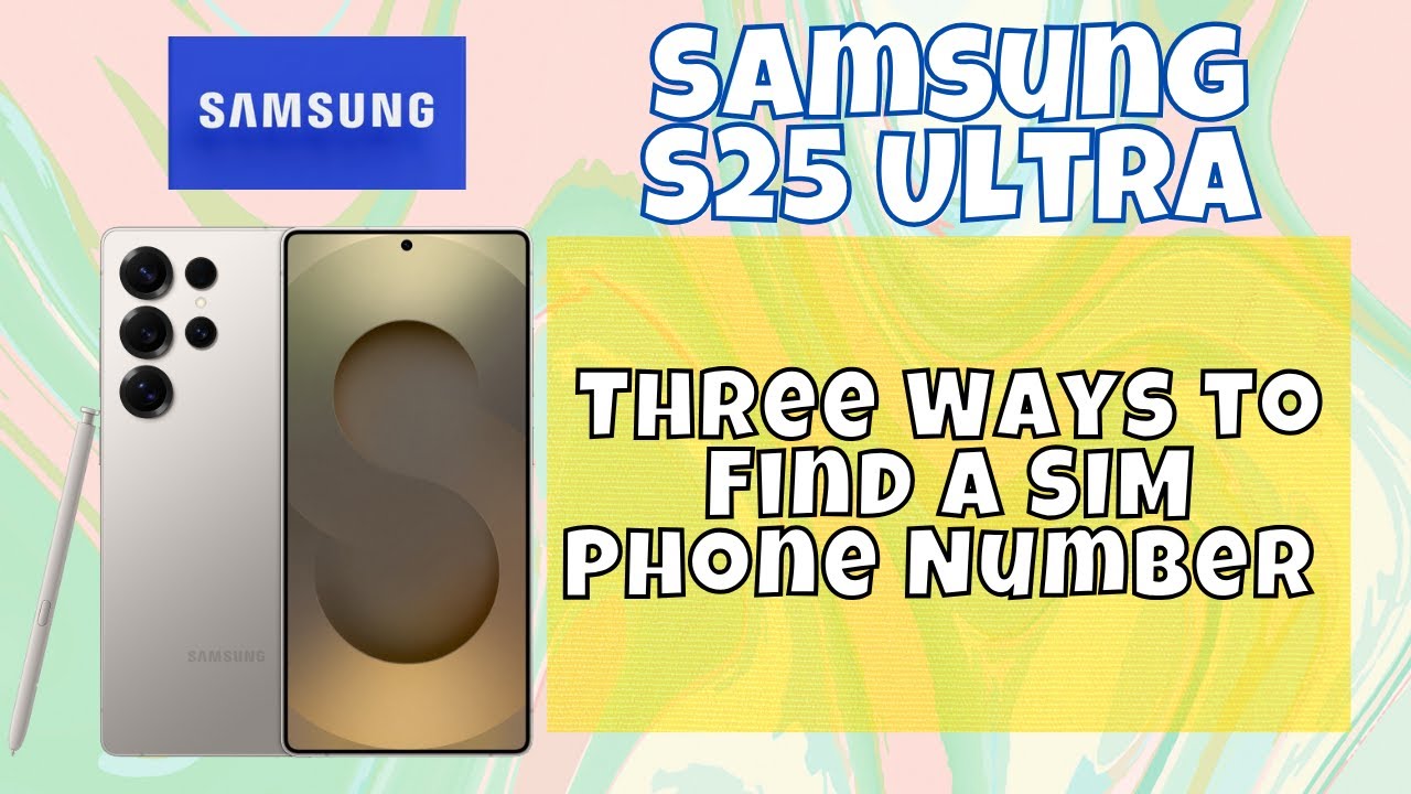 Three Ways to Find a SIM Phone Number Samsung Galaxy S25 Ultra - YouTube