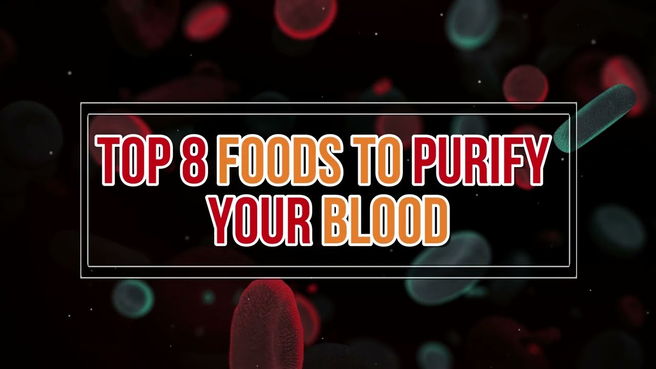 Top 7 Foods To Purify Your Blood | How to Clean Your Blood - YouTube