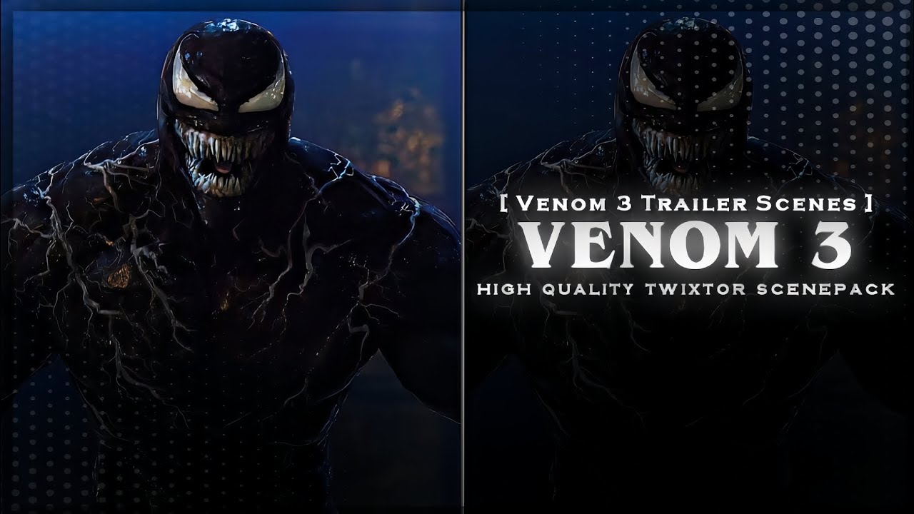 Venom 3 [ Trailer Scenes ] High Quality Twixtor Scenepack || # ...