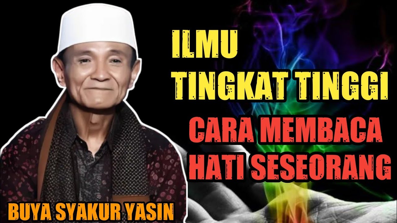 BUYA SYAKUR YASIN - CARA MEMBACA HATI ORANG - YouTube
