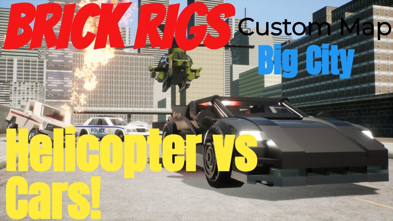 Brick Rigs - Big City Custom Map - Helicopter vs Cars! - YouTube