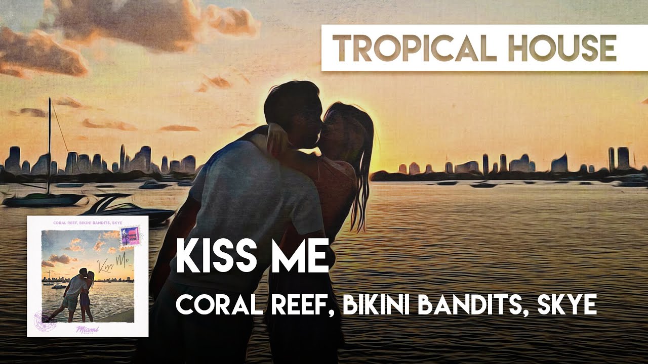Tropical Cover | Coral Reef, Bikini Bandits, Skye - Kiss Me - YouTube