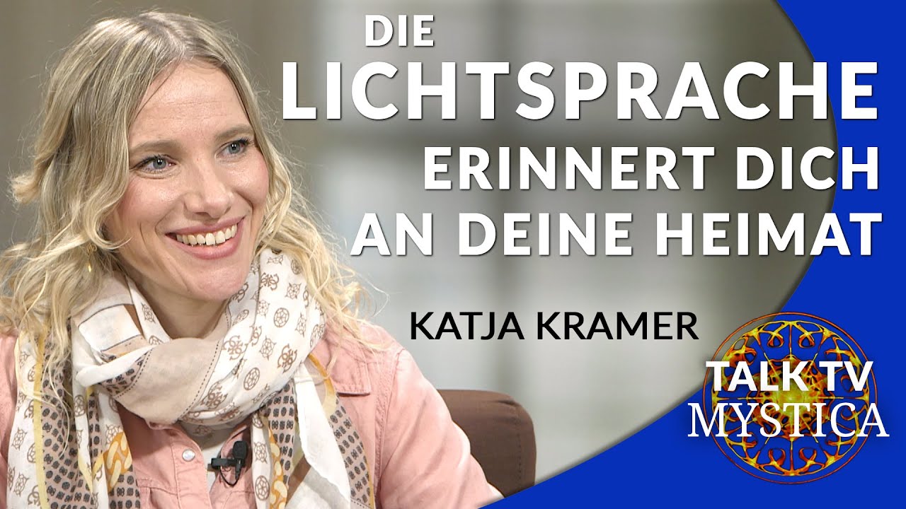 Katja Kramer - Die Lichtsprache erinnert Dich an Deine Heimat | MYSTICA.TV - YouTube