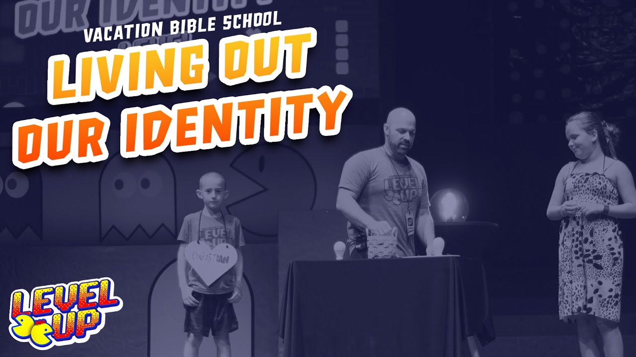 Living Out Our Identity :: VBS 21 - Level Up (Thursday) - YouTube