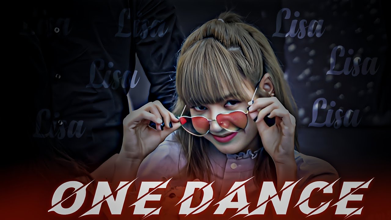 One Dance_x_lisa_--lisa status4k edit🥀🥀_--lisa velocity edit whatsapp ...