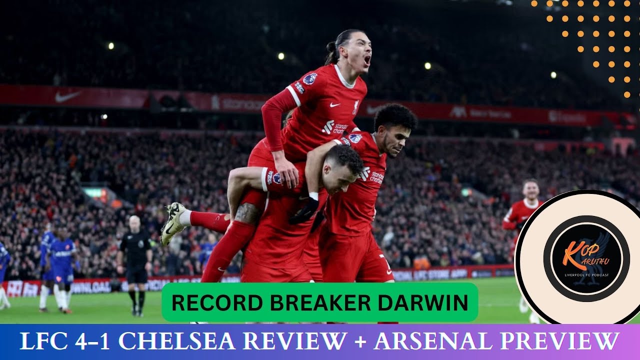 RECORD BREAKING DARWIN | LFC 4-1 CHELSEA REVIEW PLUS ARSENAL PREVIEW ...