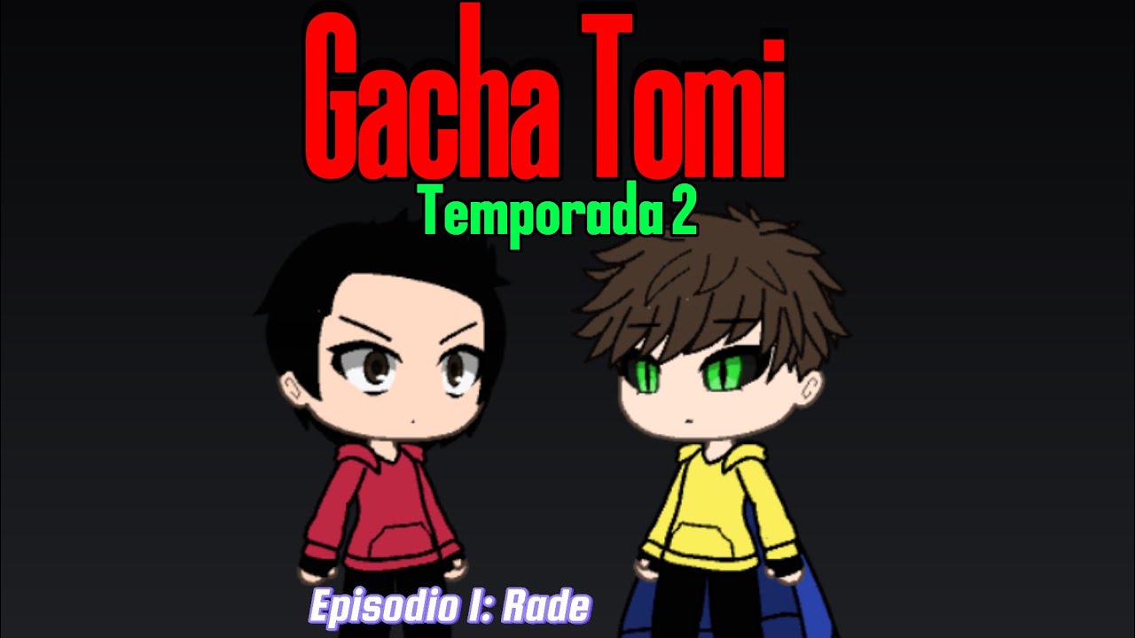 Gacha Tomi 2 Episodio 1: Rade - YouTube