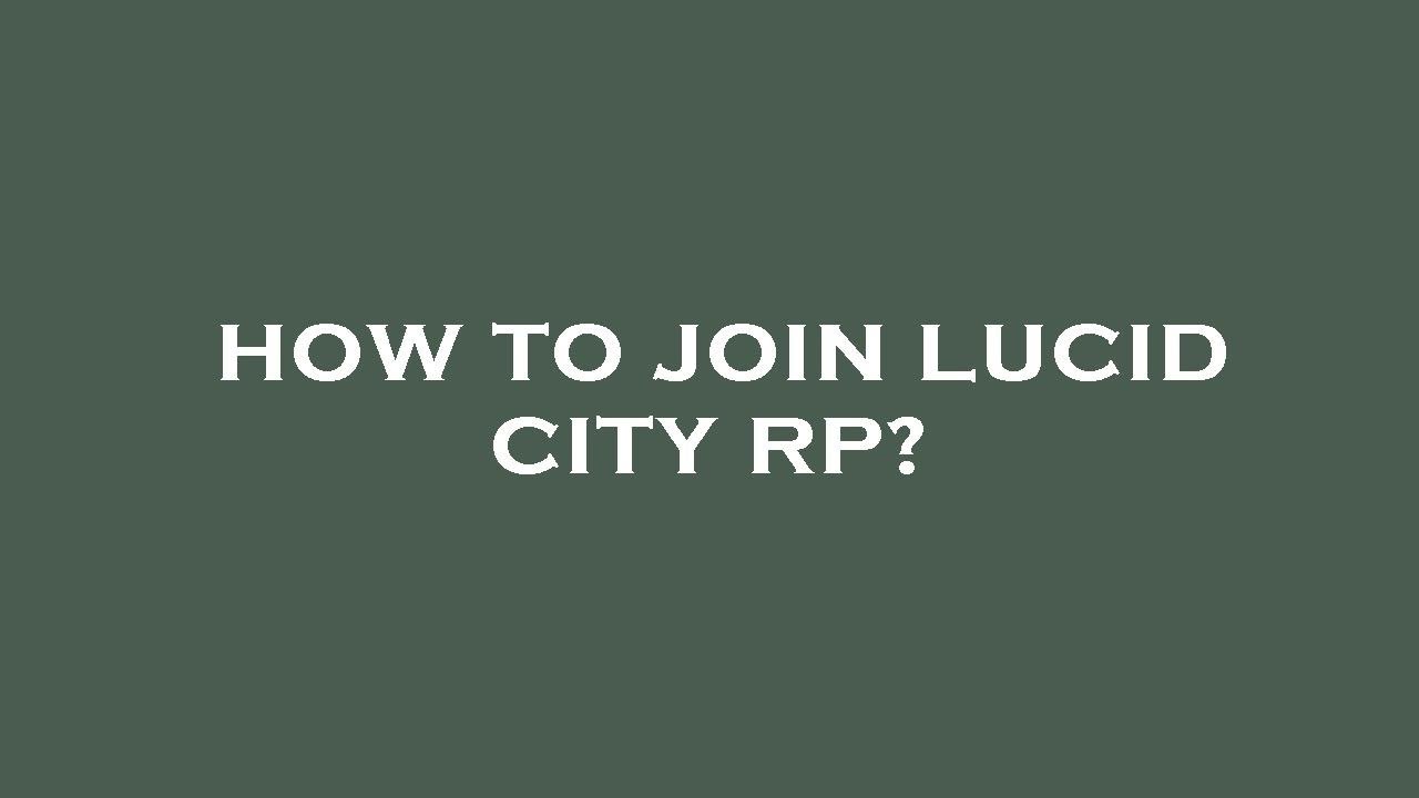 How to join lucid city rp? - YouTube
