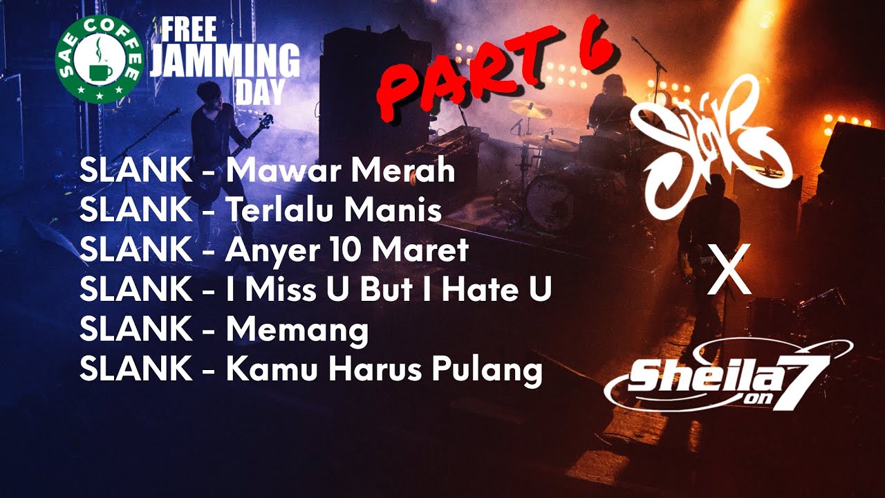 Live Jamming - Tribute Slank X Sheila On 7 - Part 6 (Mawar Merah, Anyer, Memang, Kamu Harus ...