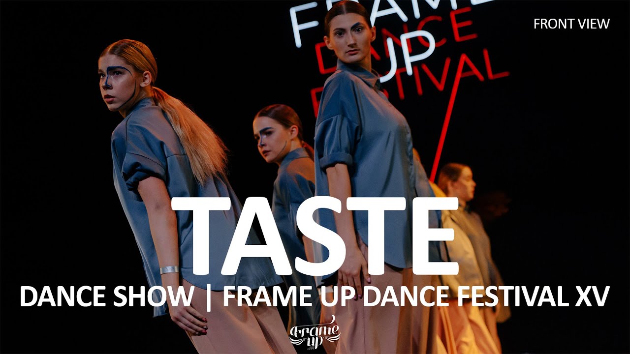 TASTE (FRONT ROW) - BEST DANCE SHOW | FRAME UP FESTIVAL XV - YouTube
