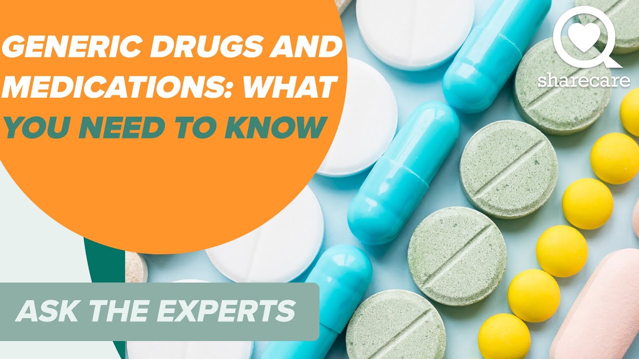Generic Drugs and Medications: What You Need to Know | Ask the Experts ...