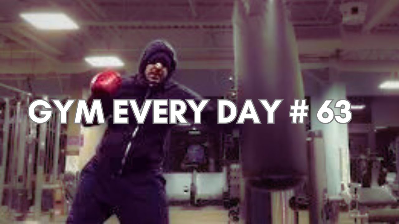 GYM EVERY DAY - DAY 63 | BAGWORK - YouTube