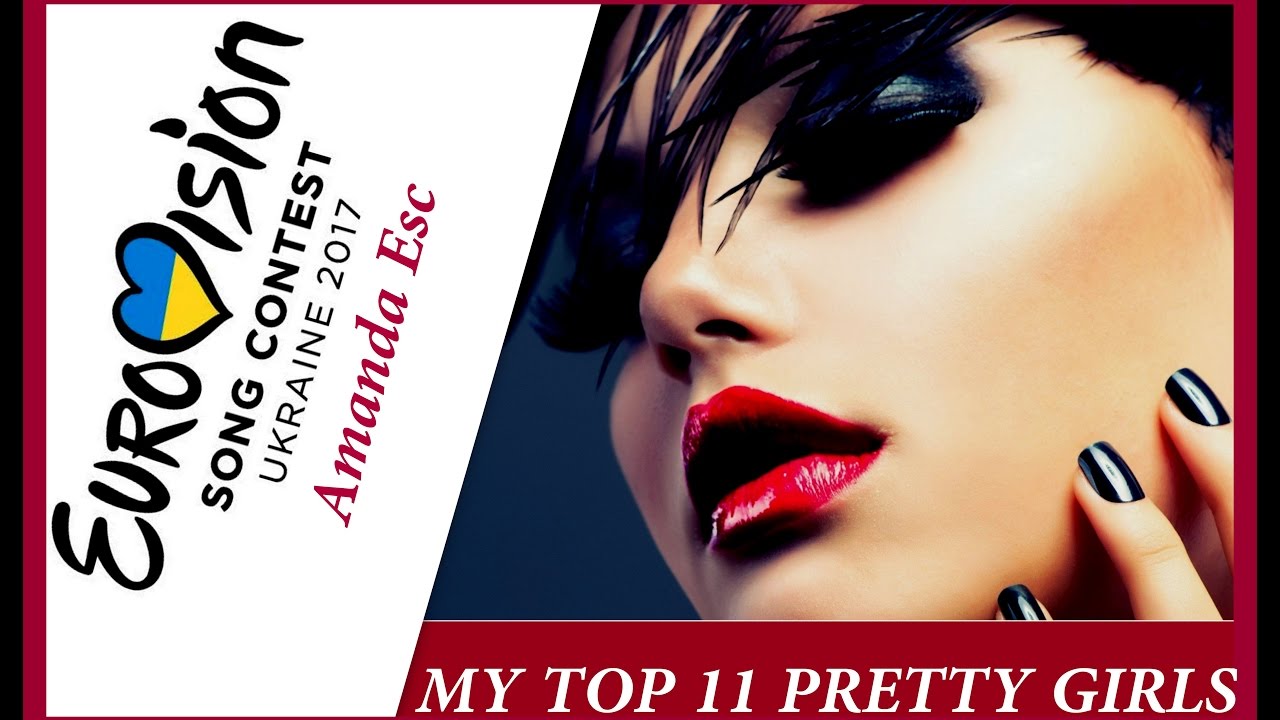 EUROVISION 2017 * My Top 11 Pretty Girls - YouTube