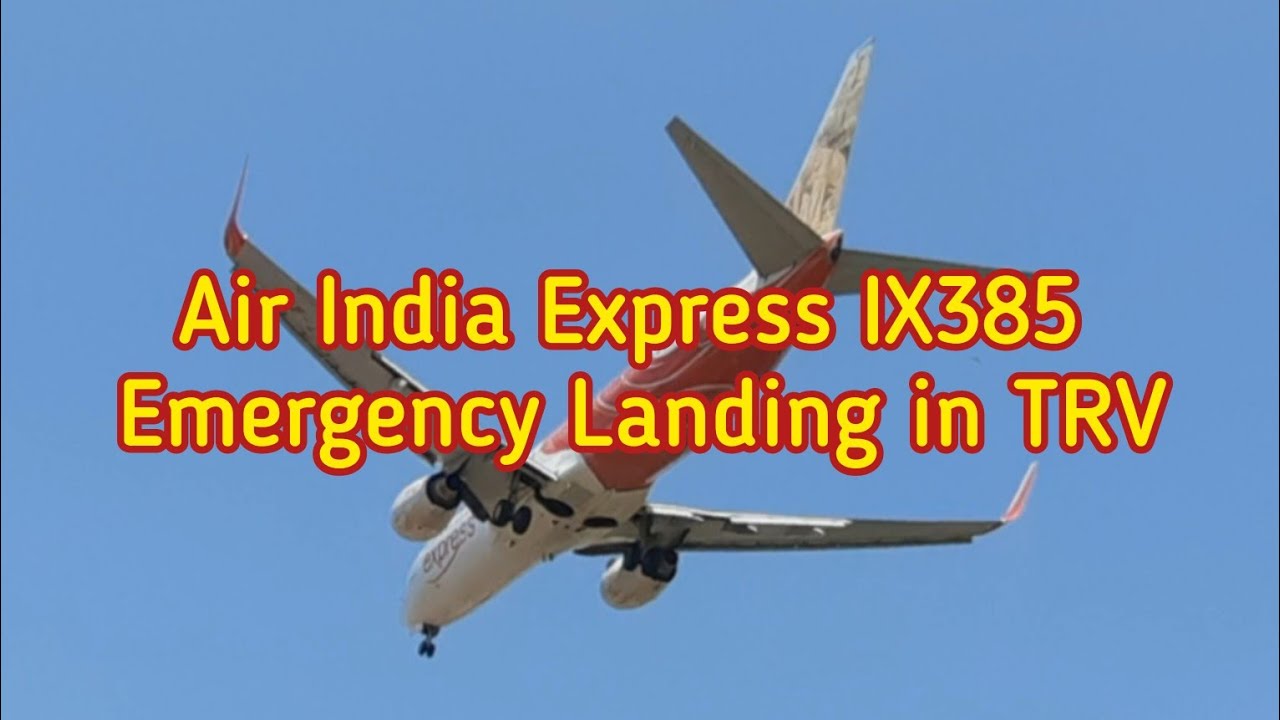 IX385 Emergency Landing - Air India Express IX385 CCJ to DMM at TRV ...