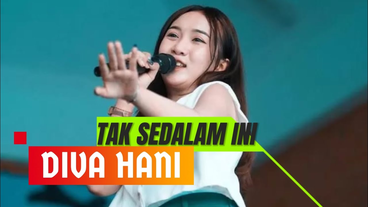 TAK SEDALAM INI(OFFICIAL MUSIK VIDEO)by;DIVA HANI//PANOERAMA CHANEL 89//@diva_hani - YouTube