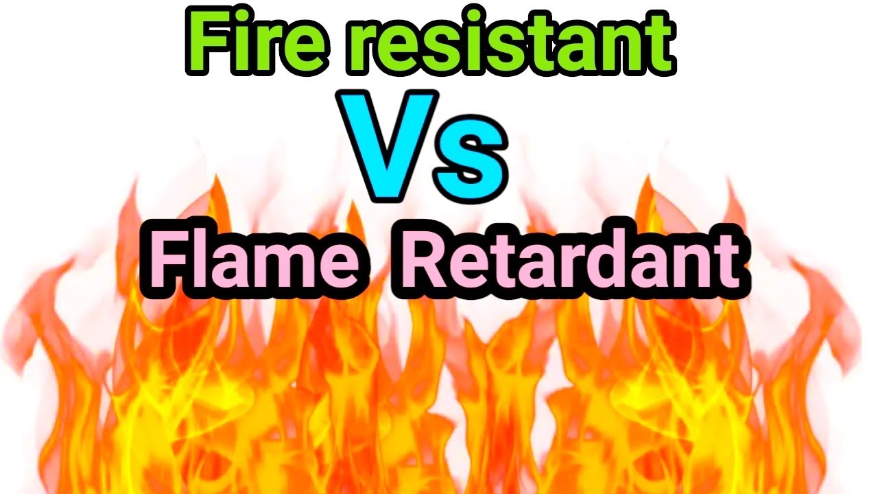 What is the difference between fire resistant and flame retardant ...