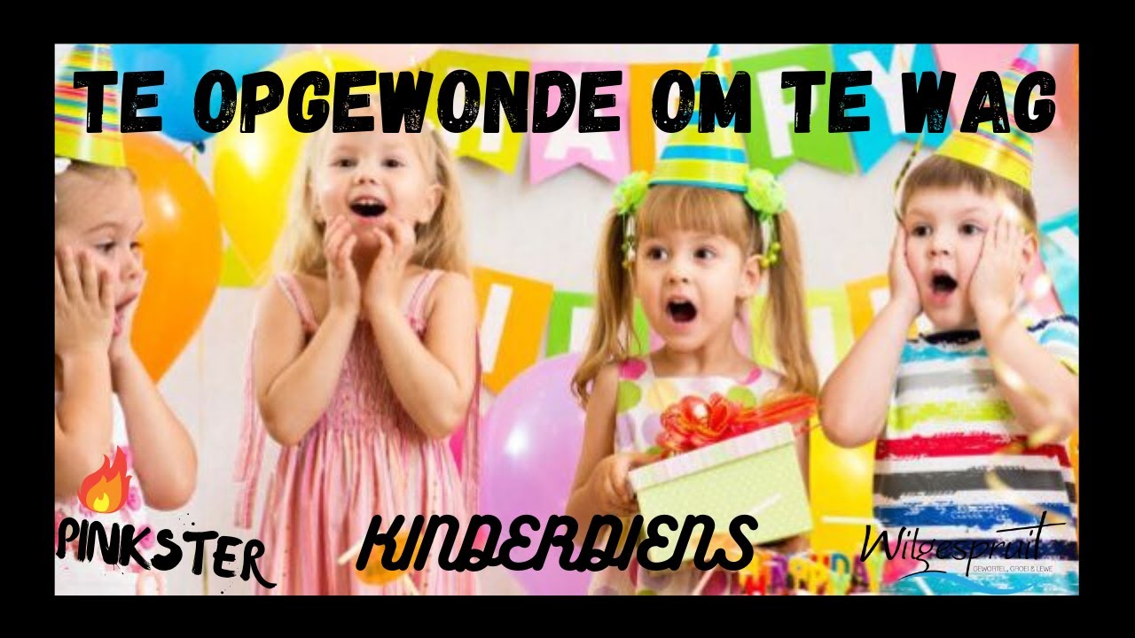 Te opgewonde om te wag - Kinderdiens - 23 Mei 2020 - YouTube