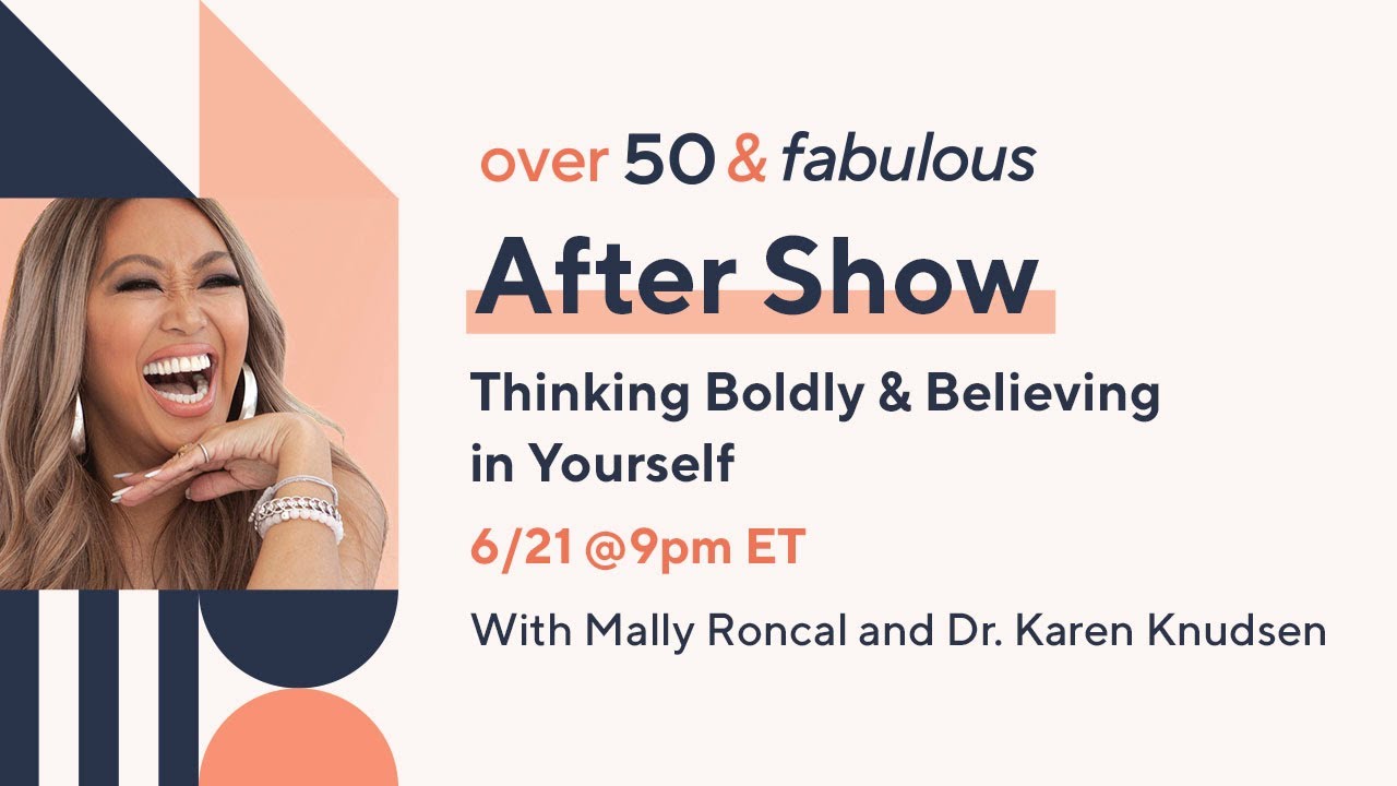 Over 50 & Fabulous: After Show - Thinking Boldly & Believing in ...