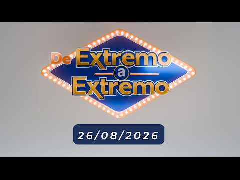 EN VIVO: DE EXTREMO A EXTREMO 26/08/2026