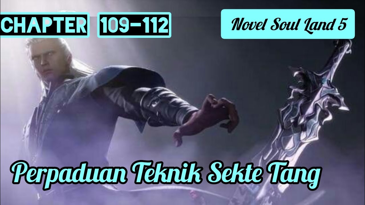 Perpaduan Teknik Sekte Tang || Novel Soul Land 5 || Chapter 109 - 112 ...
