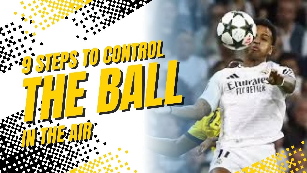 9 Steps to control the ball in the air - YouTube