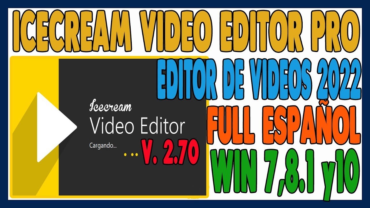 ICECREAM VIDEO EDITOR PRO v 2 70 2022 EDITOR DE VIDEO FÁCIL Y RAPIDO DE ...