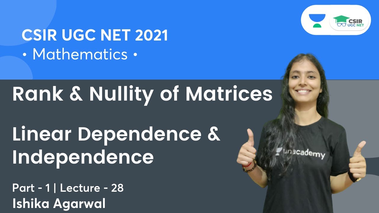 Rank & Nullity of Matrices | Linear Dependence & Independence | CSIR ...
