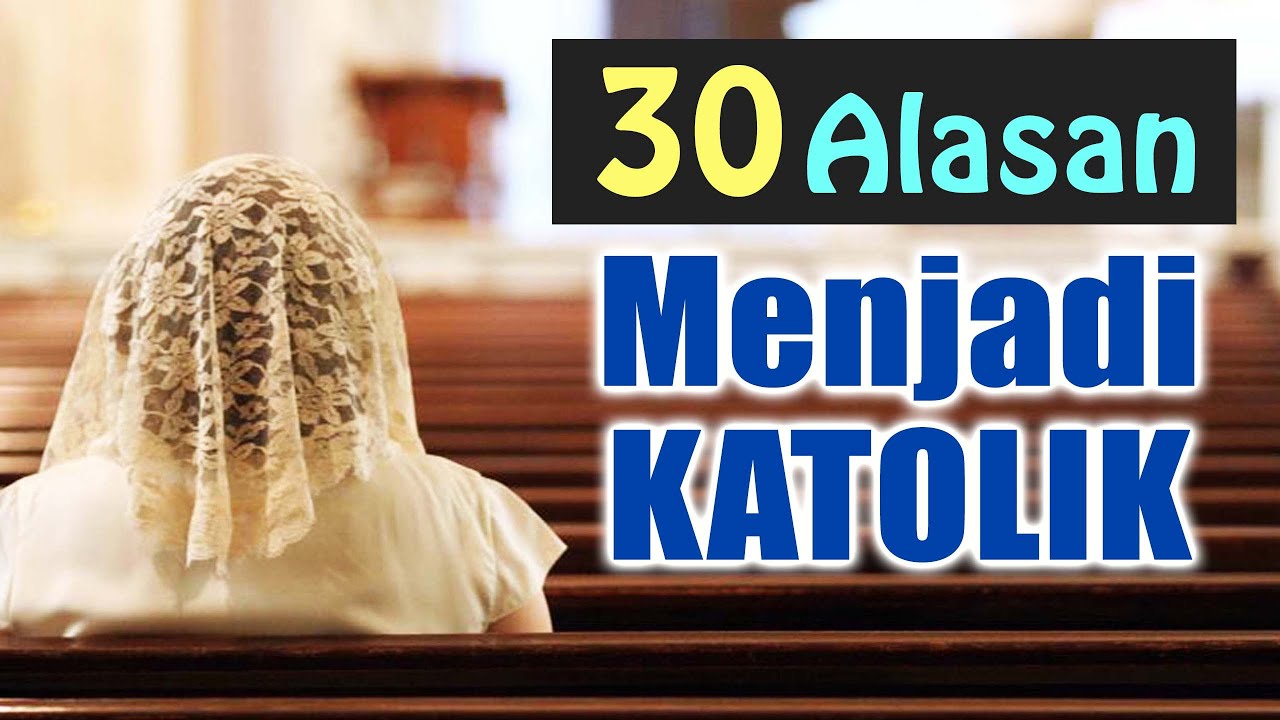 30 Alasan Menjadi Katolik | Keistimewaan Ajaran Katolik | Iman ...
