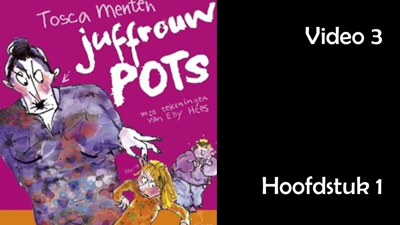 Video 3: Juffrouw Pots: Hoofdstuk 1 - YouTube