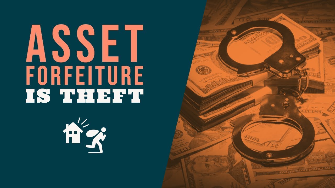 Asset Forfeiture is Theft: An Overview of the State and Federal ...