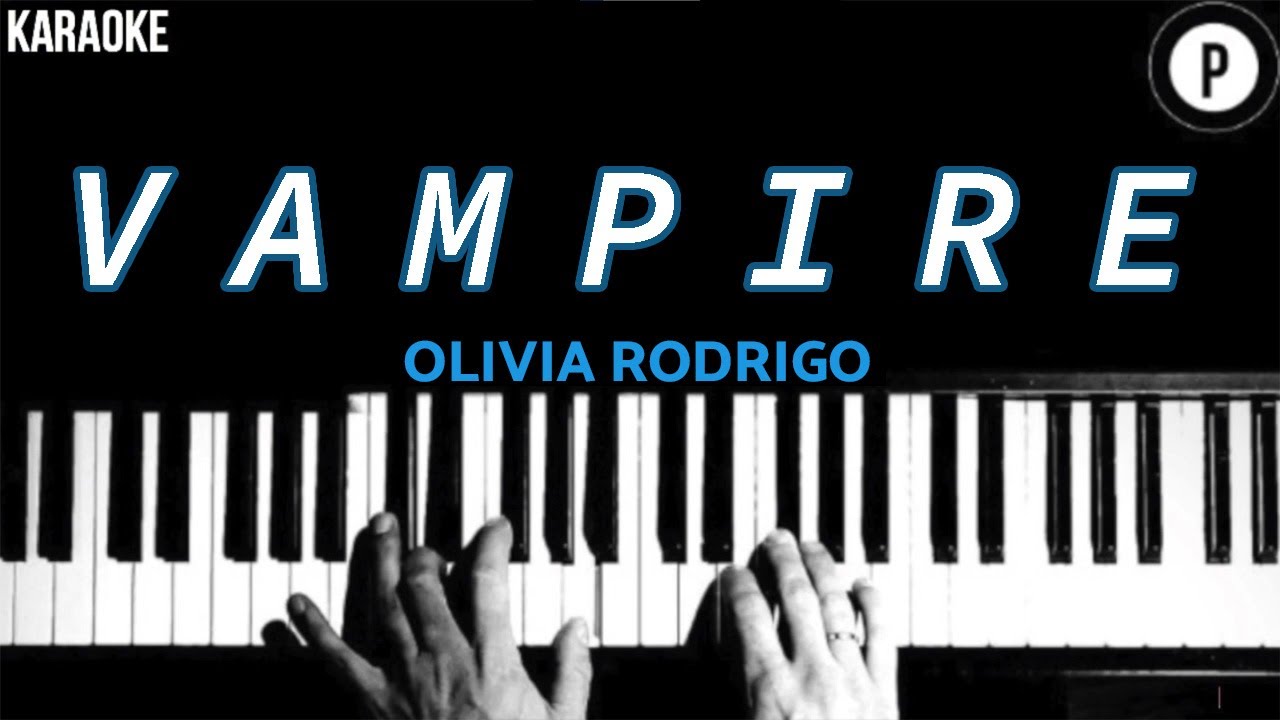 Olivia Rodrigo - Vampire KARAOKE Slowed Acoustic Piano Instrumental ...