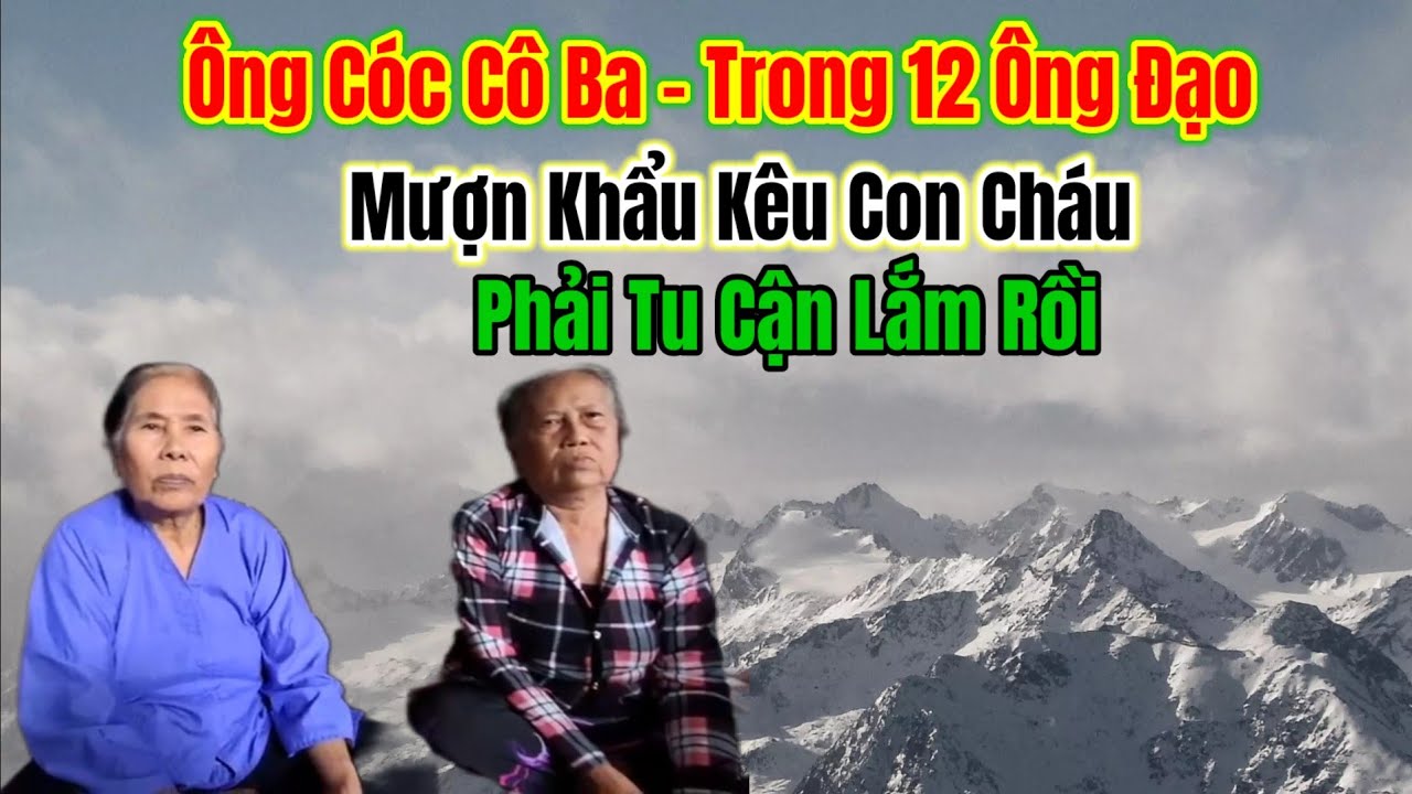 Chuyện Lạ 👉Ông Cóc Cô Ba - Trong 12 Ông Đạo Mượn Khẩu Kêu Con Cháu Phải ...