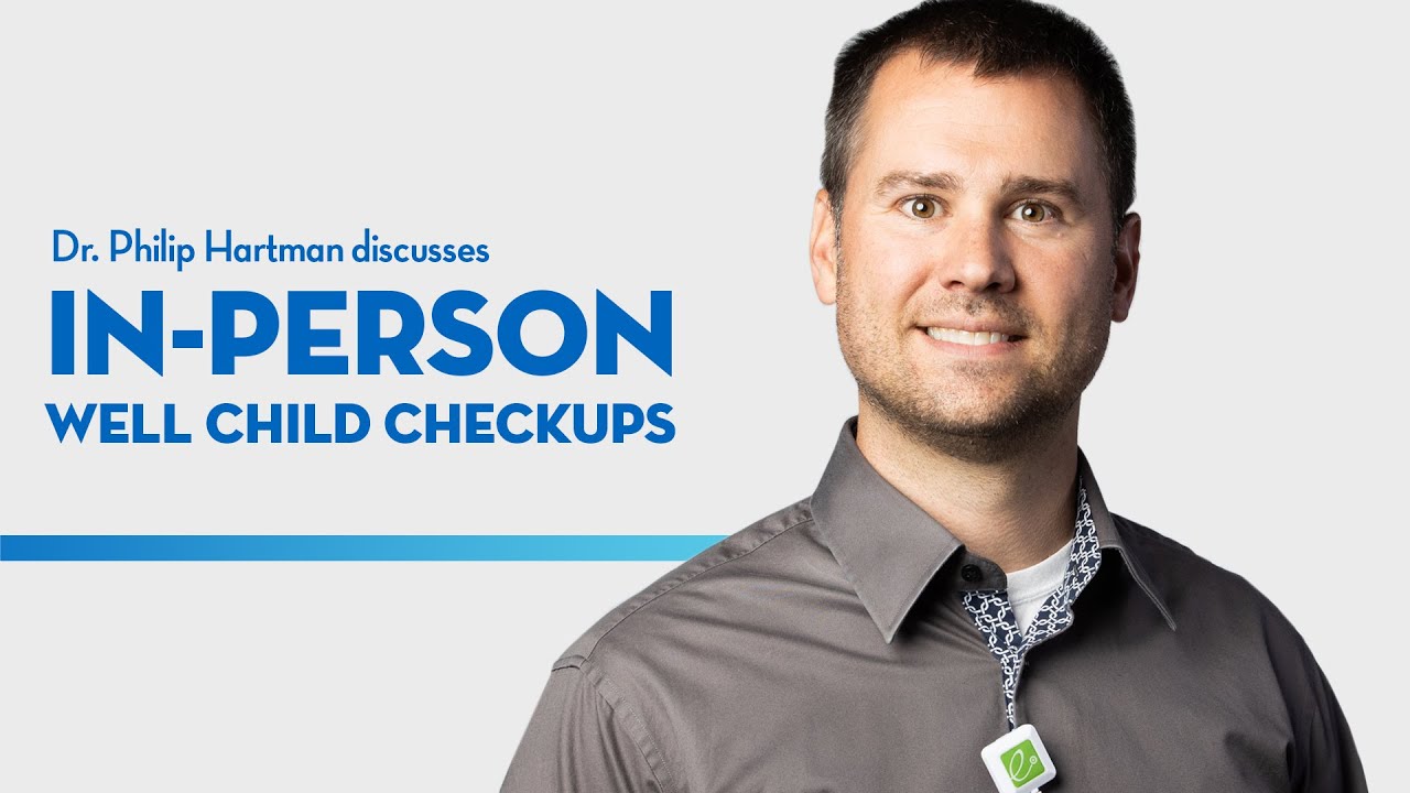 "In-person Well Child Checkups" with Dr. Philip Hartman - YouTube
